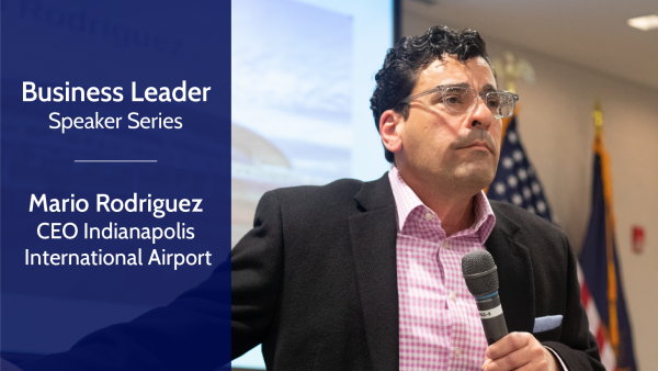 Business Leader Speaker Series: Mario Rodriguez, CEO Indianapolis ...